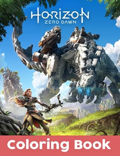 Horizon Zero Dawn Coloring Book: A Fabulous Coloring Book For Fans of ...