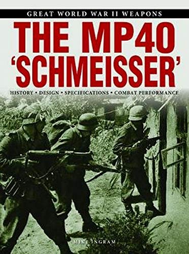 The MP40 'Schmeisser': Ingram, Mike: 9781782746836: Books - Amazon.ca