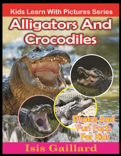 Alligators and Crocodiles: Photos and Fun Facts for Kids (Kids Learn ...
