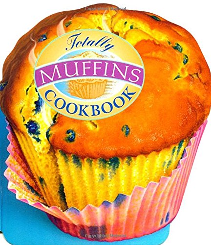 Totally Muffins Cookbook (Totally Cookbooks): Siegel, Helene ...