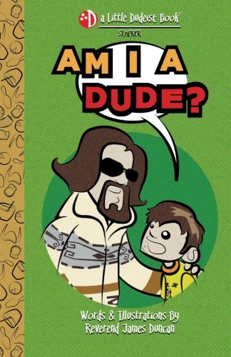 Am I a Dude? (A Little Dudeist Book): Duncan, James: 9781467924603 ...