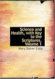 Science and Health with Key to the Scriptures (Authorized, Trade Ed.): Mary Baker Eddy ...