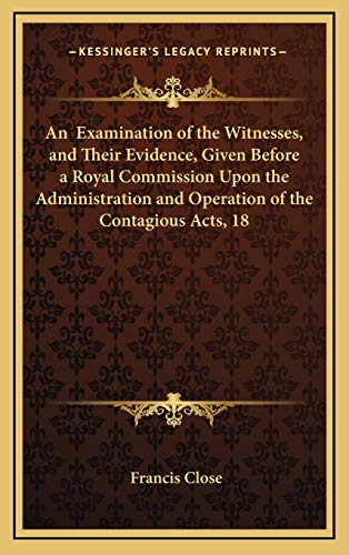An Examination of the Witnesses, and Their Evidence, Given Before a ...