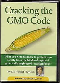 Cracking the GMO Code: Dr. Russell Blaylock: Amazon.com: Books
