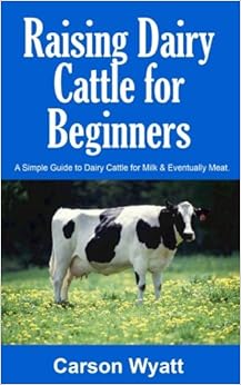 Raising Dairy Cattle for Beginners: A Simple Guide to Dairy Cattle for ...
