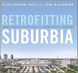 Retrofitting Suburbia: Urban Design Solutions for Redesigning Suburbs ...