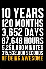 Amazon.com: 10 Years 120 Months 3,652 Days 87,648 Hours 5,258,880 ...