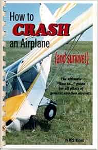 How to crash an airplane (and survive!): Mick Wilson: Amazon.com: Books