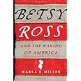Amazon.com: Betsy Ross and the Making of America: 9780805082975: Miller ...