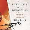 The Last Days of the Dinosaurs: An Asteroid, Extinction, and the Beginning of Our World in Oman ...