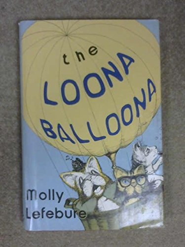 The Loona Balloona: Molly Lefbure: 9780840763785: Amazon.com: Books