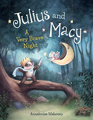 Julius and Macy: A Very Brave Night: Mahoney, Annelouise, Mahoney ...