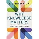 Why Knowledge Matters: Rescuing Our Children from Failed Educational Theories: E. D. Hirsch Jr ...