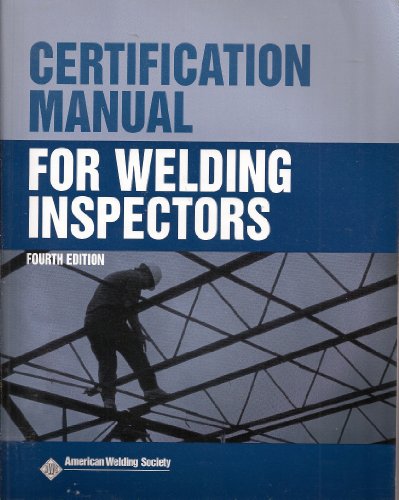 Certification Manual for Welding Inspectors: Fourth Edition (American ...