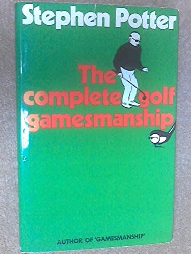 The complete golf gamesmanship;: Potter, Stephen: 9780434598519: Amazon ...