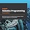 Learn Robotics Programming: Build and control AI-enabled autonomous robots using the Raspberry ...
