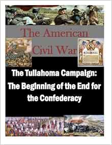 The Tullahoma Campaign: The Beginning of the End for the Confederacy ...