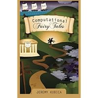 Computational Fairy Tales: Kubica, Jeremy: 9781477550298: Amazon.com: Books