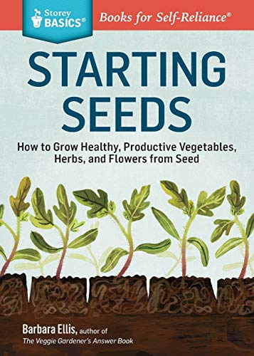 Starting Seeds How to Grow: How to Grow Healthy, Productive Vegetables ...