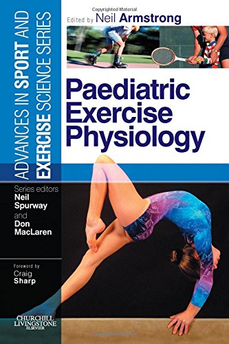 Paediatric Exercise Physiology: Advances in Sport and Exercise Science ...