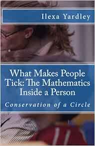 What Makes People Tick: The Mathematics Inside a Person: Conservation ...