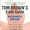 Tom Brown's Field Guide to Wilderness Survival: Tom Brown Jr ...