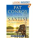 The Death of Santini: The Story of a Father and His Son: Pat Conroy ...