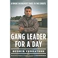 Gang Leader for a Day: A Rogue Sociologist Takes to the Streets ...