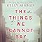 The Things We Cannot Say: Kelly Rimmer: 9781525823565: Amazon.com: Books