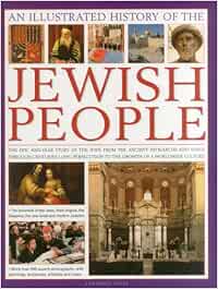 An Illustrated History of the Jewish People: The epic 4, 000-year story ...