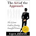 The Art of the Approach: The A Game Guide to Meeting Beautiful Women ...