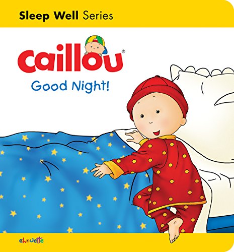 Amazon.com: Caillou: Good Night!: Sleep Well: Nighttime (Caillou's ...