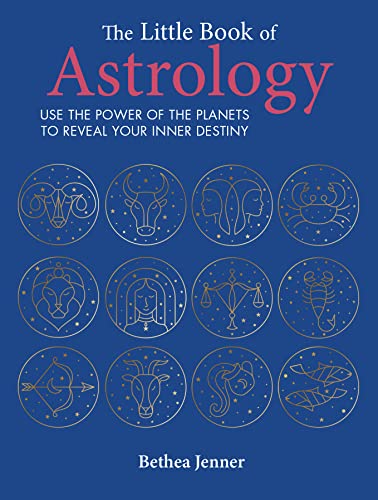 The Little Book of Astrology: Use the power of the planets to reveal ...