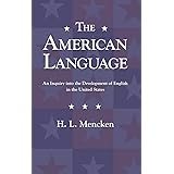 American Language: An Inquiry into the Development of English in the ...