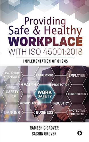 Providing Safe & Healthy Workplace with ISO 45001:2018: Implementation ...