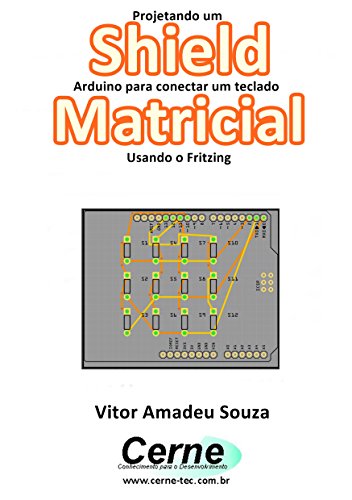 Projetando um Shield Arduino para conectar um teclado Matricial Usando o Fritzing - eBook ...