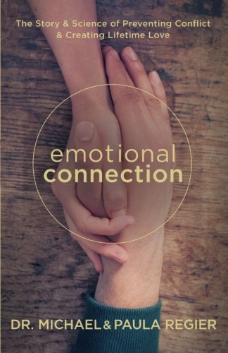 Emotional Connection: The Story and Science of Preventing Conflict and ...