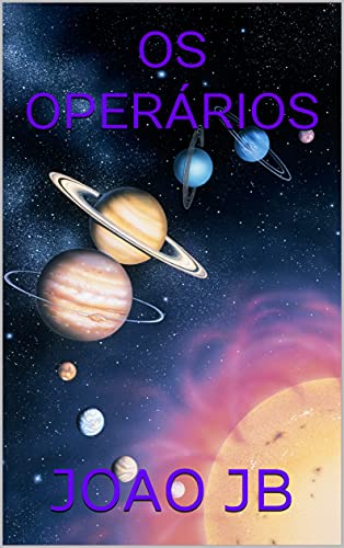OS OPERÁRIOS - eBook, Resumo, Ler Online e PDF - por JB, JOAO