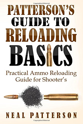 Patterson's Guide to Reloading Basics: Practical Ammo Reloading Guide ...