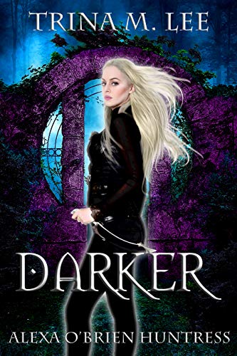 Darker (Alexa O'Brien Huntress): Lee, Trina M: 9781482651683: Amazon.com: Books