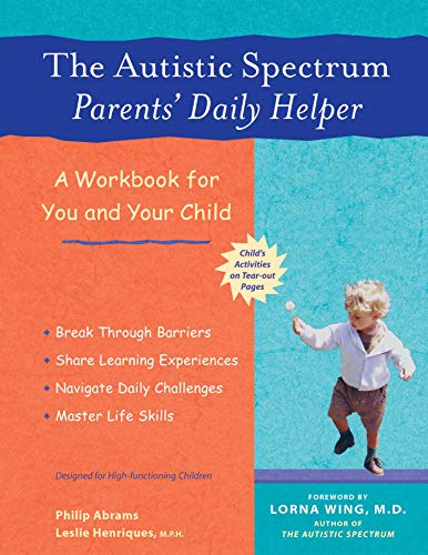 The Autistic Spectrum Parents' Daily Helper: A Workbook for You and ...