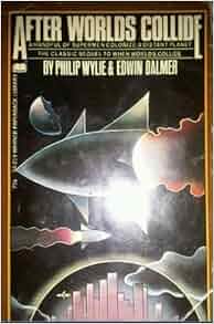 After Worlds Collide: Edwin Wylie Philip & Balmer: Amazon.com: Books