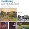 Mastering Composition: Techniques and Principles to Dramatically ...