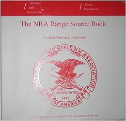 The NRA Range Source Book - A Guide to Planning & Construction ...