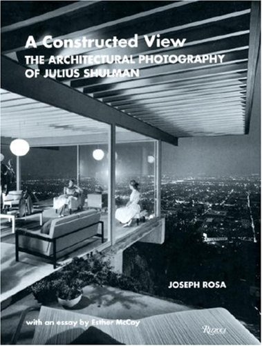 A Constructed View: The Architectural Photography of Julius Shulman ...