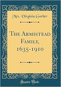 The Armistead Family, 1635-1910 (Classic Reprint): Garber, Mrs Virginia ...