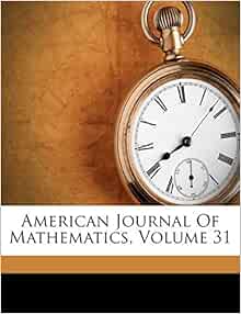 American Journal Of Mathematics, Volume 31: University, Johns Hopkins ...
