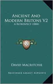 Ancient And Modern Britons V2: A Retrospect (1884): Macritchie, David ...