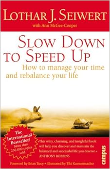 Slow Down to Speed Up: Lothar J. Seiwert, Anne McGee-Cooper, Brian ...