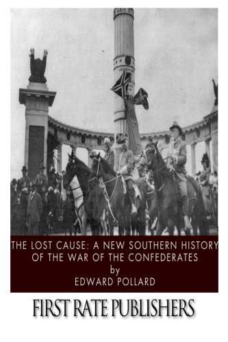 The Lost Cause: A New Southern History of the War of the Confederates ...